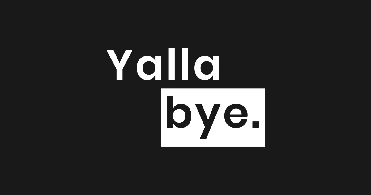 Yalla bye - Yalla Bye - Crewneck Sweatshirt | TeePublic