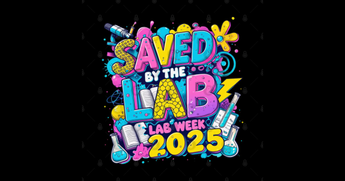 Saved By The Lab Week 2025 Laboratory Medical Lab Tech - Lab Week ...