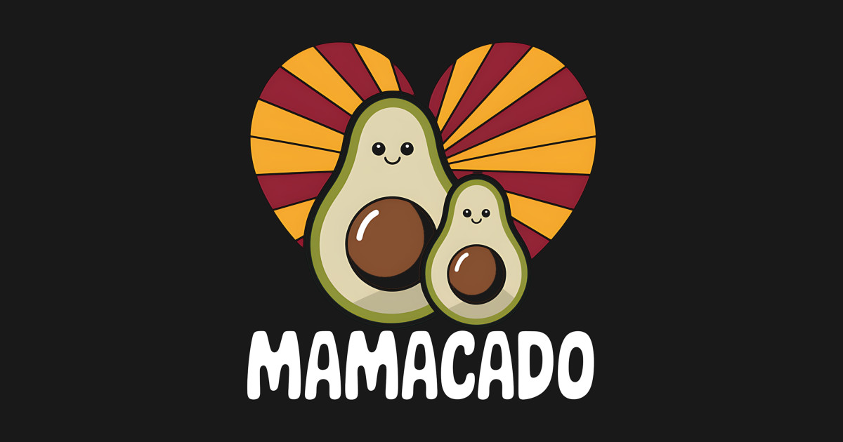 Mothers Day Mamacado Funny Avocado Seed Heart Avocado - Mothers Day ...