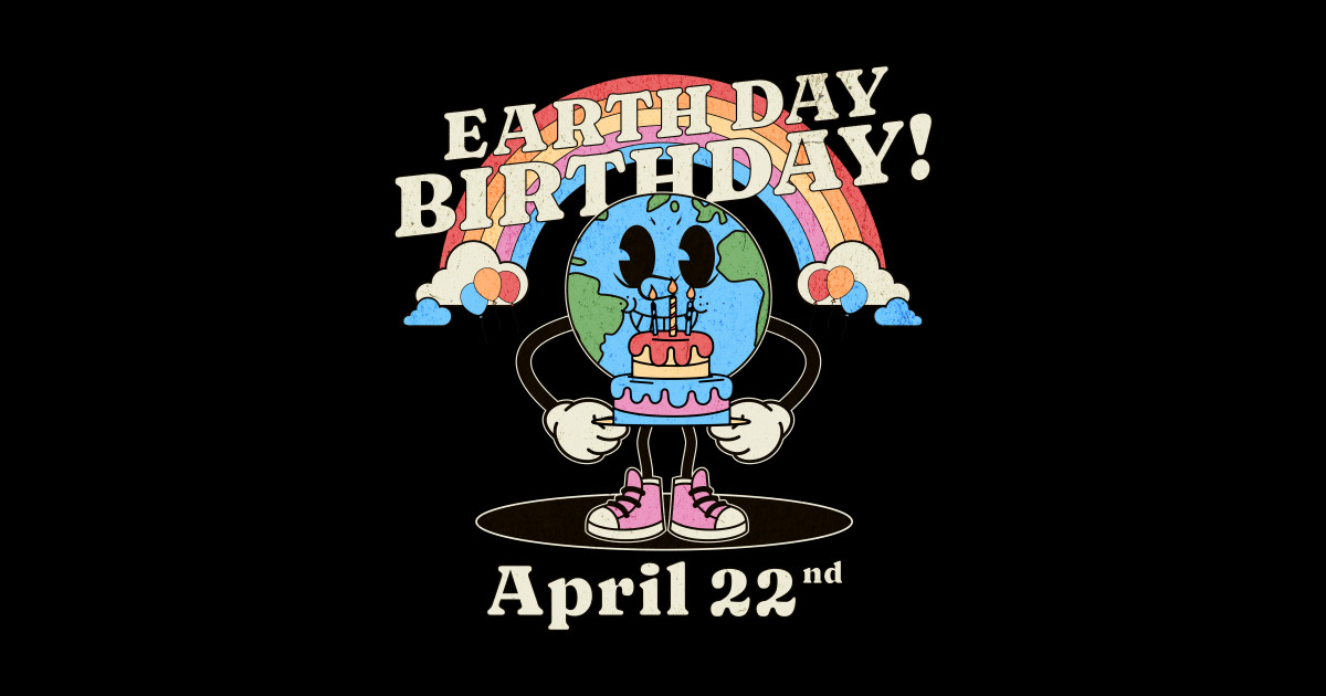 Earth Day 2025 - Earth Day Birthday - April 22nd Earth Day - Earth Day ...