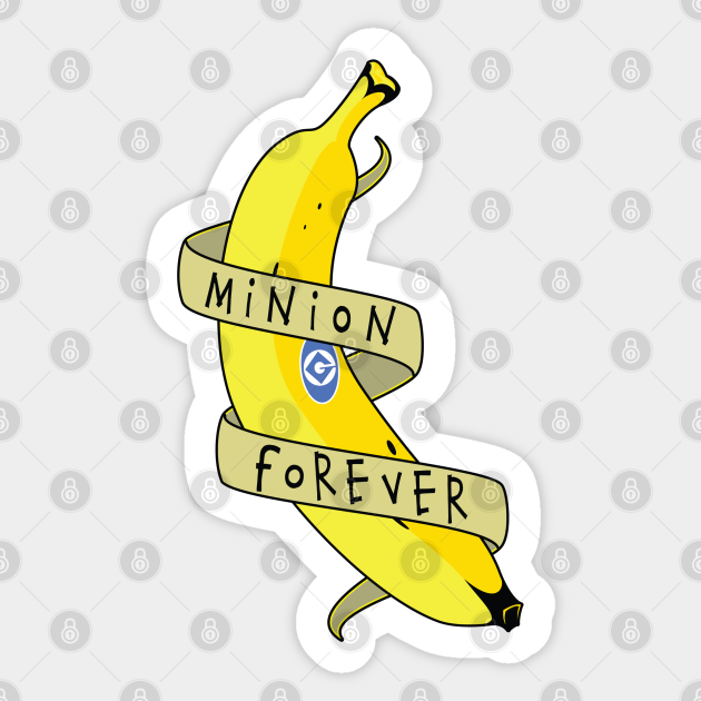 minion forever - Minion Banana - Sticker | TeePublic