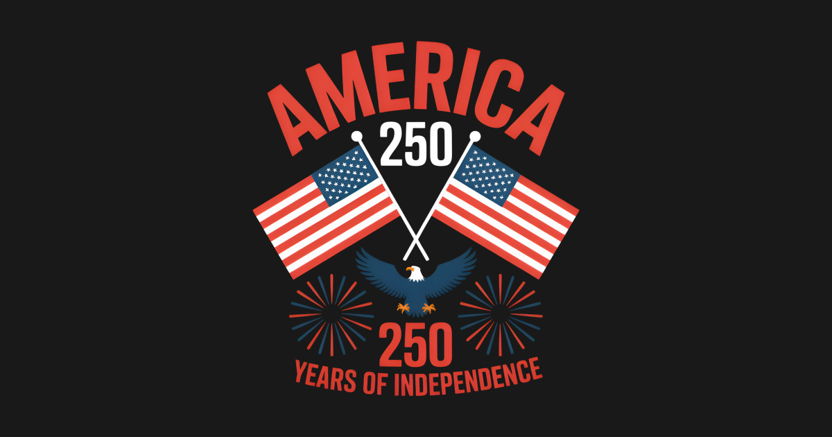 4Th Of July 250Th Anniversary Of Independence - 4th Of July 250th ...