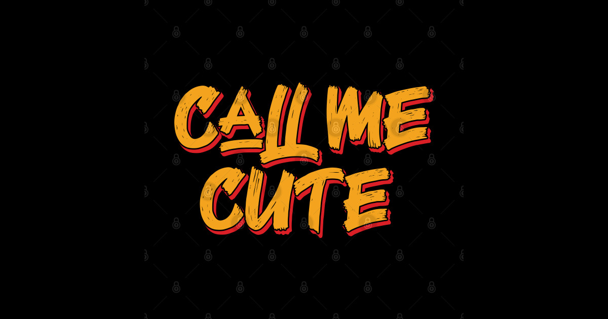 Call me cute - Call Me Cute - Sticker | TeePublic