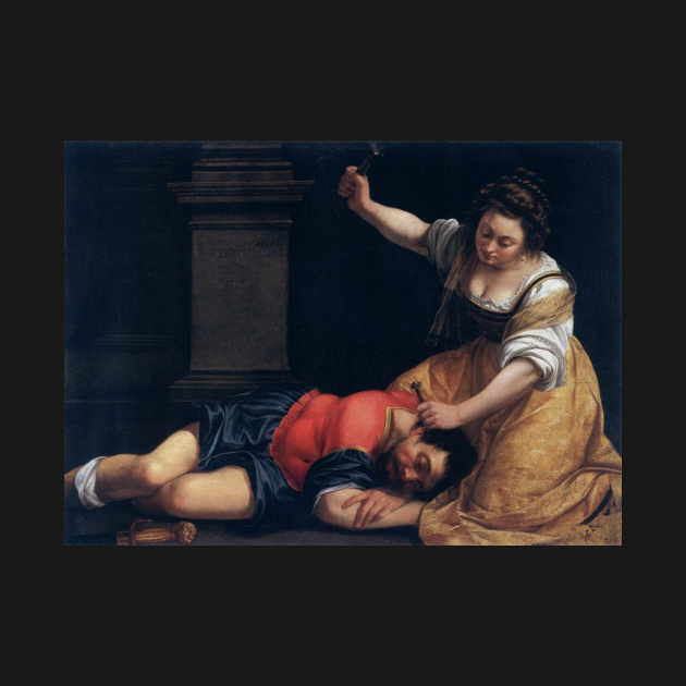 Jael and Sisera, Artemisia Gentileschi, 1620 - Ancient - Pin | TeePublic
