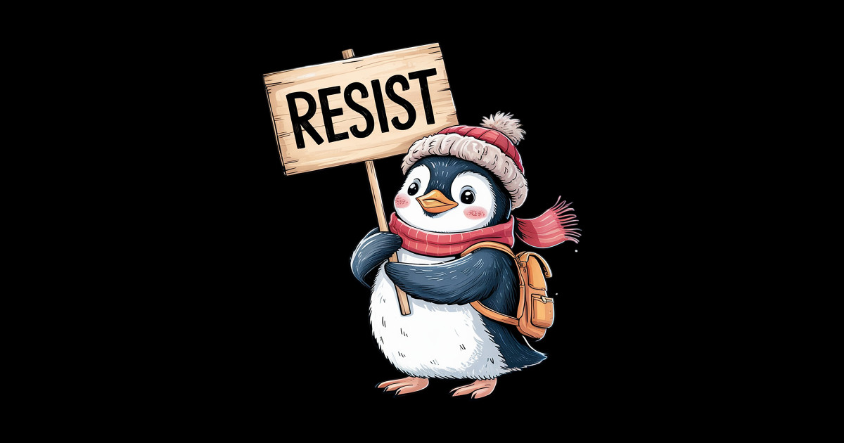 Resist Penguin Activism Protest Poster - Resist Penguin Activism ...