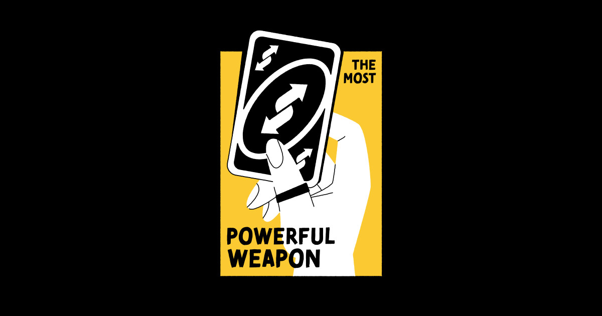 The most powerful weapon (Front & Back) - Uno Reverse - Sticker | TeePublic