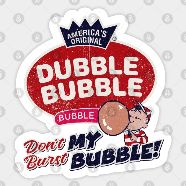 Dubble Bubble Don't Burst My Bubble - Bubble Gum - Sticker | TeePublic