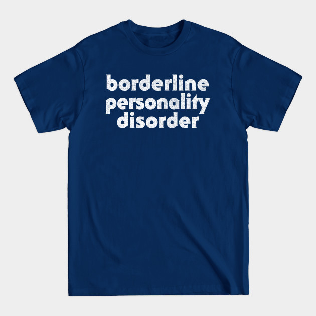 Borderline Personality Disorder - Bpd - T-Shirt sold by Josh Bersin ...