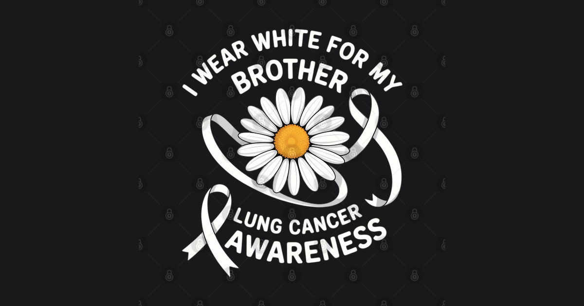 I Wear White For My Brother Lung Cancer Awareness Flower - I Wear White ...