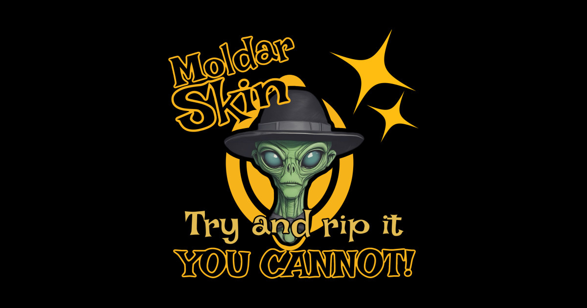 Moldar Skin! TRY and rip it-YOU CANNOT - Moldar Skin - Posters and Art ...