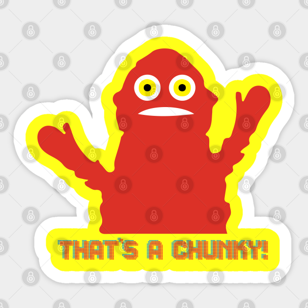 That's a Chunky - Chunky - Sticker | TeePublic