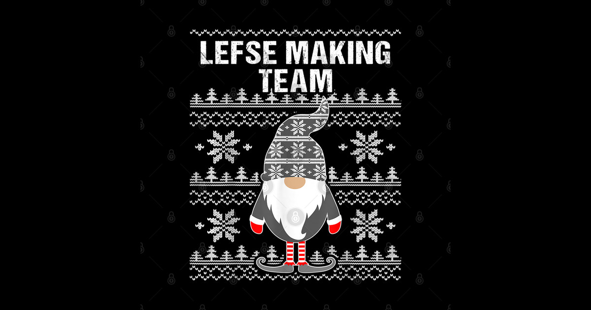 Lefse Making Team Christmas Gnome Ugly Sweater Shirt - Lefse Christmas ...