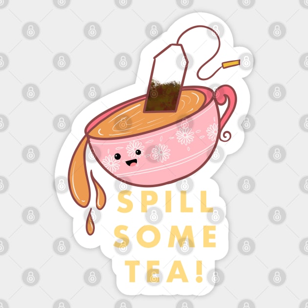 Spill some tea! - Tea - Sticker | TeePublic
