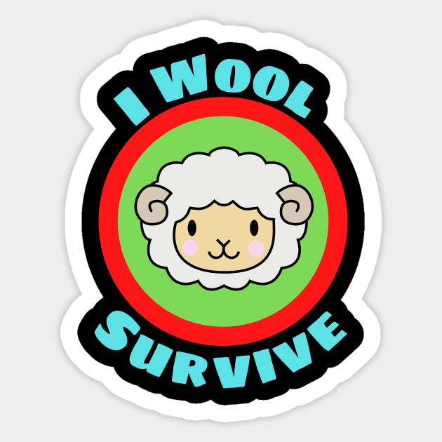 I Wool Survive - Cute Sheep Pun - Sheep - Sticker | TeePublic