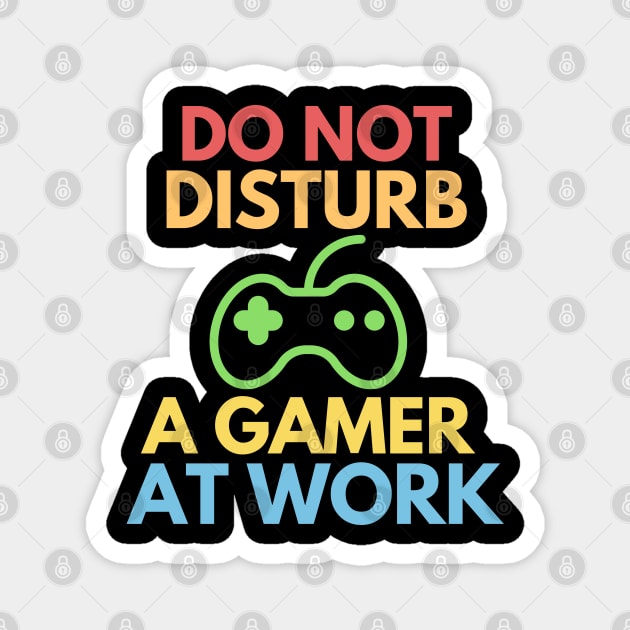 Do not disturb a gamer at work! - Do Not Disturb - Magnet | TeePublic