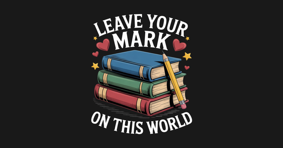 Leave Your Mark On This World Last Day Of School Teacher Kid - Leave ...