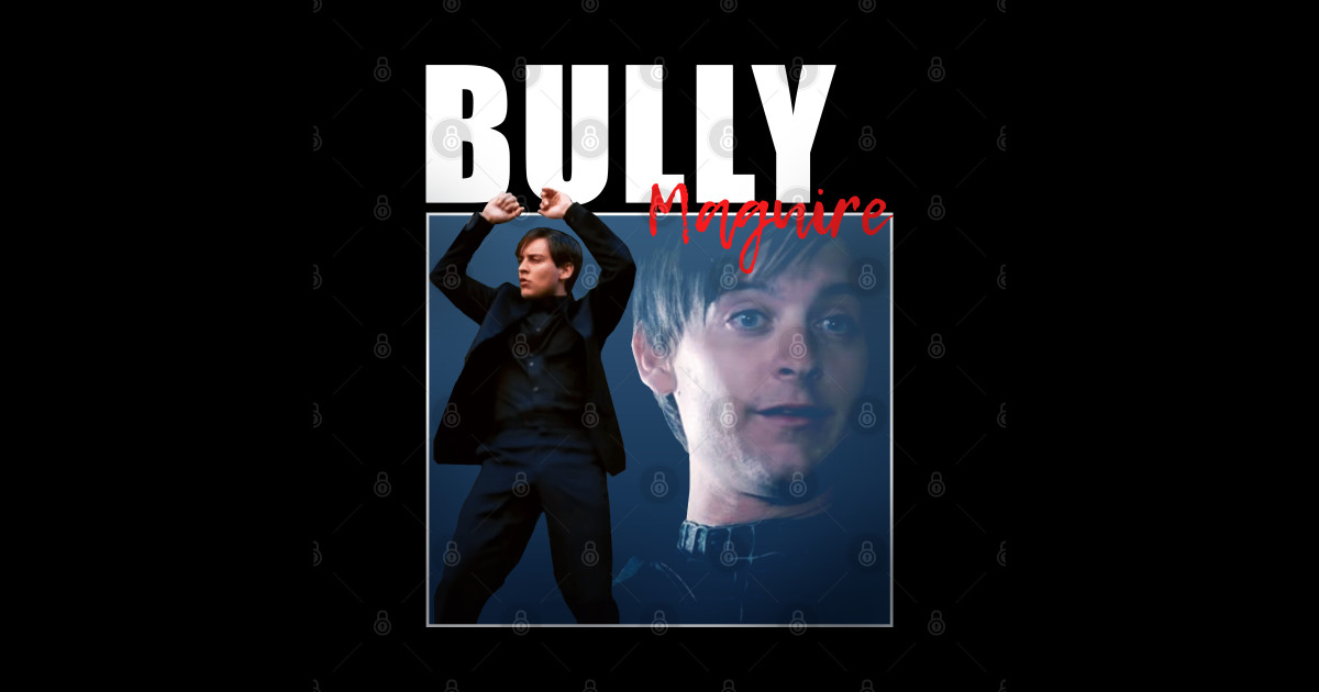 Bully Maguire Meme - Bully Maguire - Posters and Art Prints | TeePublic