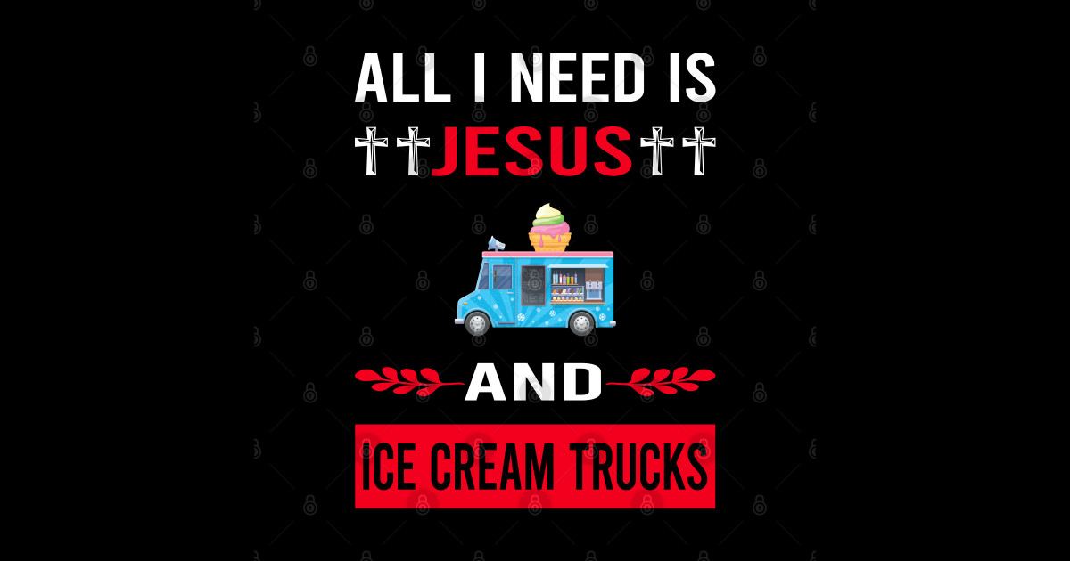I Need Jesus Ice Cream Truck Trucks - Ice Cream Truck - Sticker | TeePublic