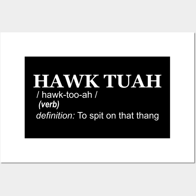 Hawk Tuah Definition - Hawk Tuah - Posters and Art Prints | TeePublic
