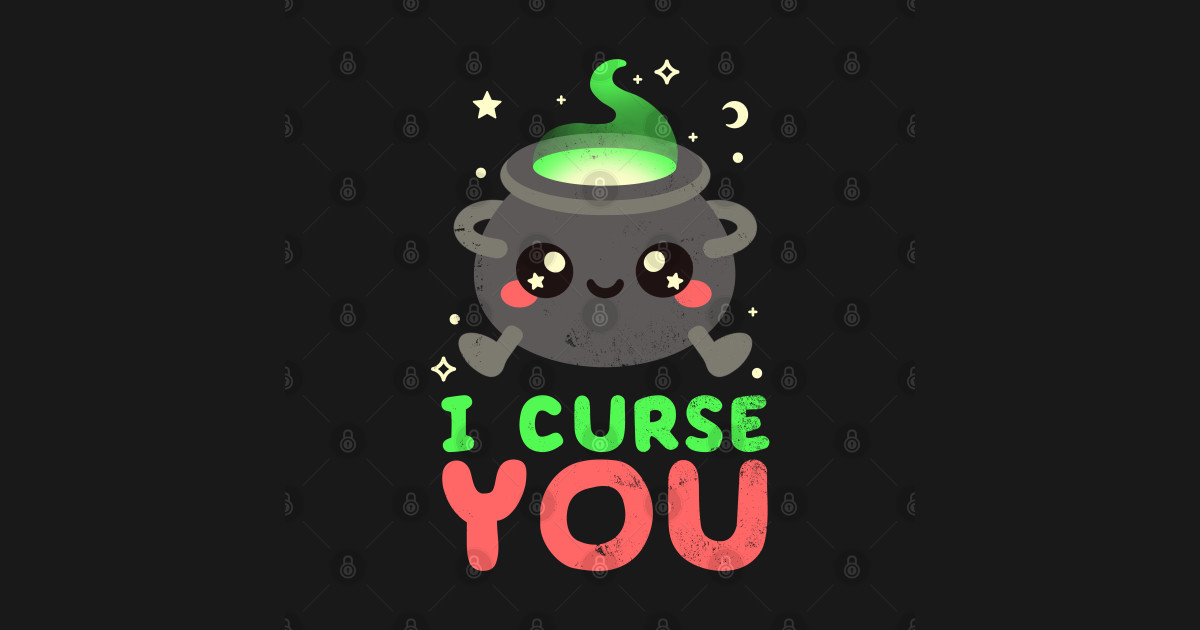 I curse you - I Curse You - T-Shirt | TeePublic