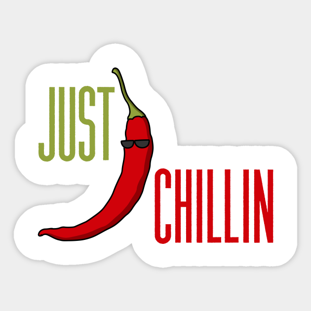 Just Chillin Hot Spicy Chili Pun - Chili - Sticker | TeePublic