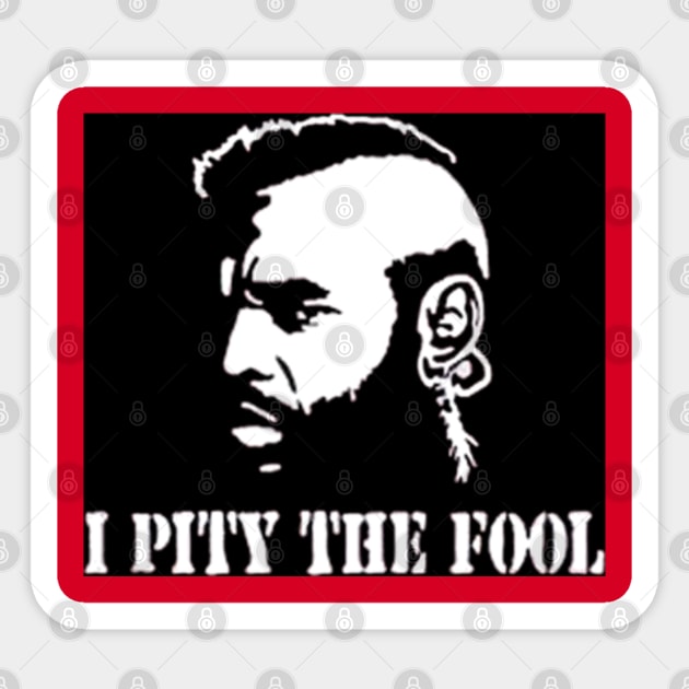 Mr T i pity the fool - Mr T - Sticker | TeePublic