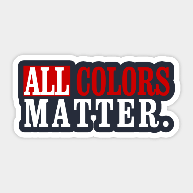 All colors matter - Black Lives Matter - Sticker | TeePublic