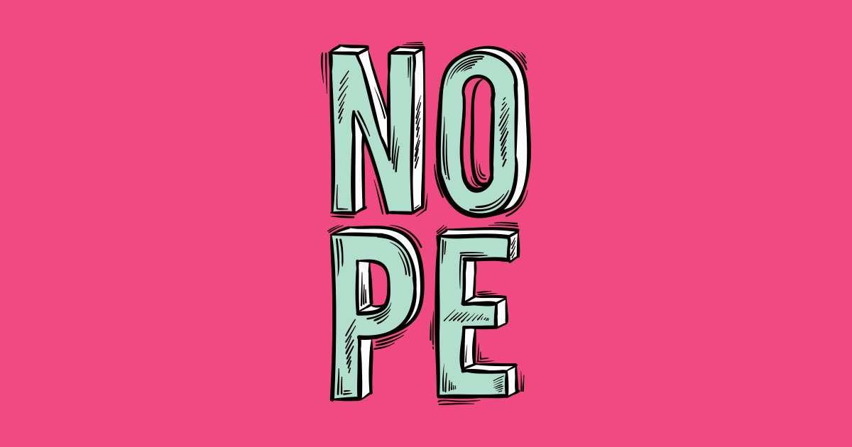 Nope text design - Typography - T-Shirt | TeePublic