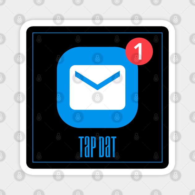 Tap dat - Tap - Magnet | TeePublic