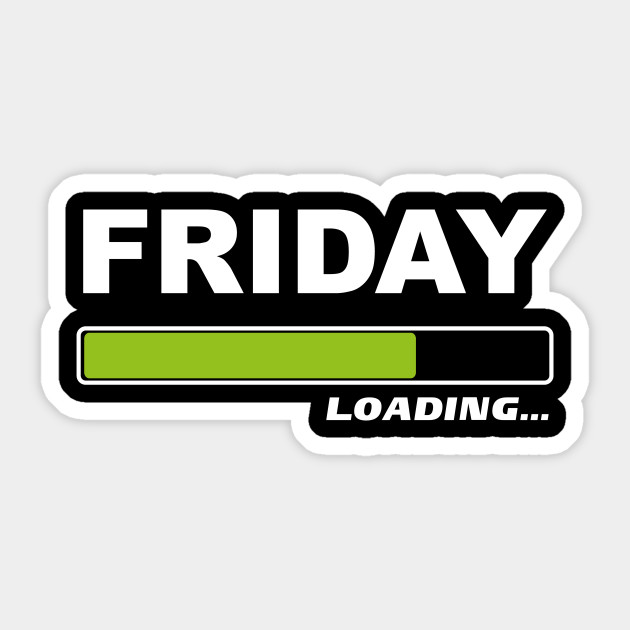 Friday Loading - Loading Load Bar Weekend - Friday Loading - Sticker ...