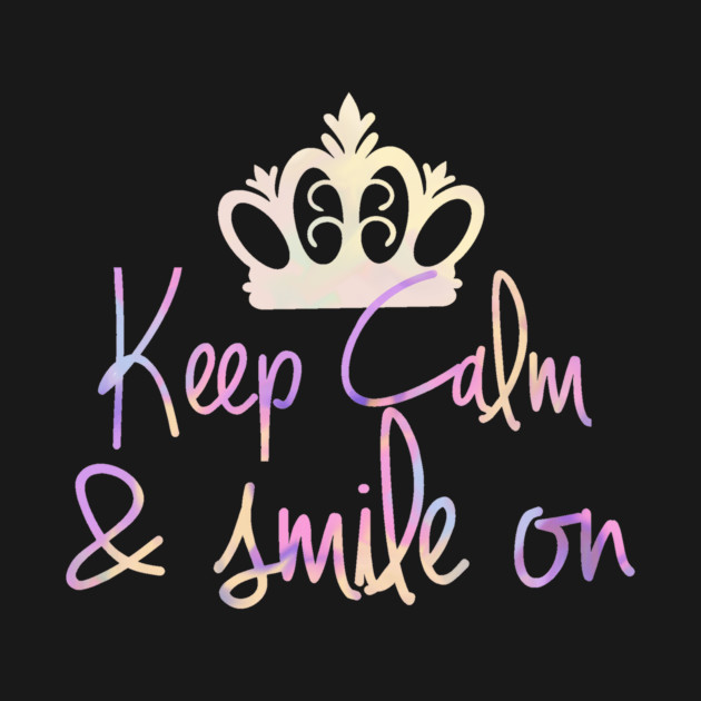 Keep Calm, Smile On - Keep Calm And Smile On - T-Shirt | TeePublic