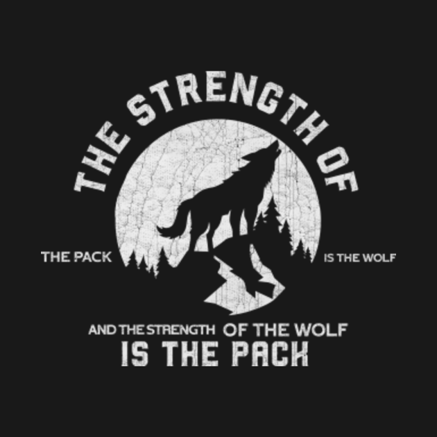 Epic Wolf Pack Quote "The strength of the pack" - Wolf Pack - Kids ...