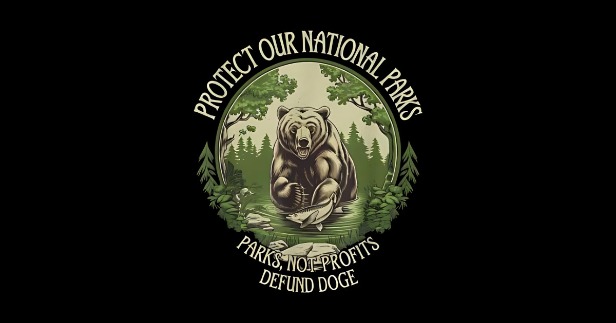 Protect National Parks Defund DOGE Support Parks Not Profits - Protect ...