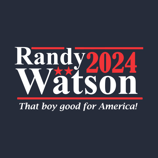 Randy Watson 2024 - That Boy Good For America - Randy Watson - T-Shirt ...