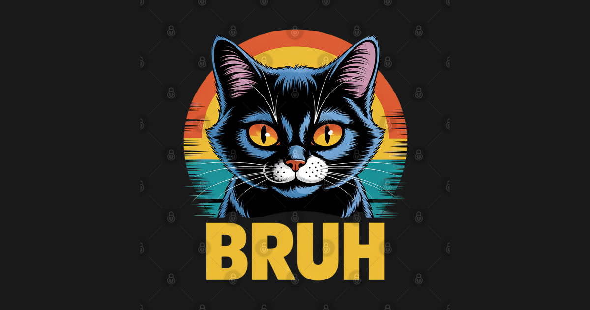 Cat Bruh For Teens Boys Girls Men Women Meme Cat Lover 6 - Cat Bruh For ...