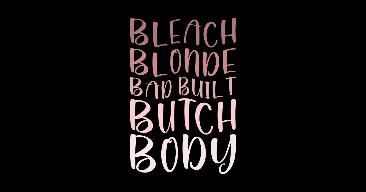 Bleach Blonde Bad Built Butch Body - Bleach Blonde Bad Built Butch Body ...