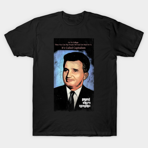 Nicolae Ceausescu, ex dictator of Romania - Dictator - T-Shirt | TeePublic