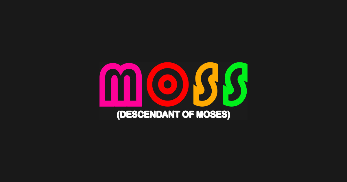 Moss - Descendant of moses - Moss - T-Shirt | TeePublic