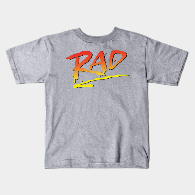 Rad - Rad - Kids T-Shirt | TeePublic