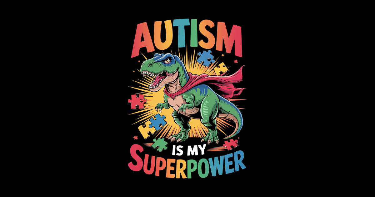 Autism is my Superpower Autism Awareness - Autism Is My Superpower ...