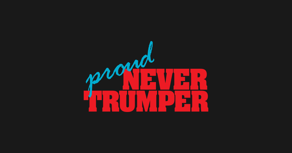 Proud Never Trumper - Never Trumper - Pin | TeePublic