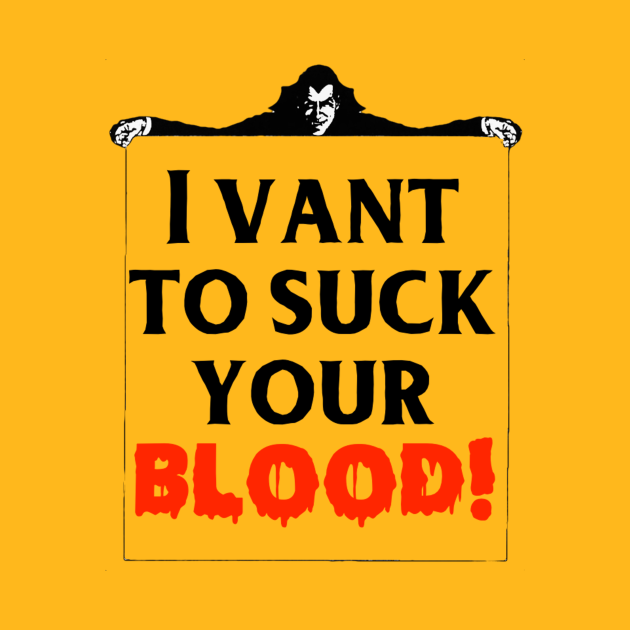 I Vant To Suck Your Blood! - Vampire - T-Shirt | TeePublic
