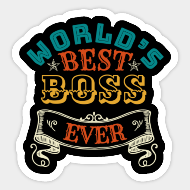 WORLDS BEST BOSS EVER - Boss - Sticker | TeePublic