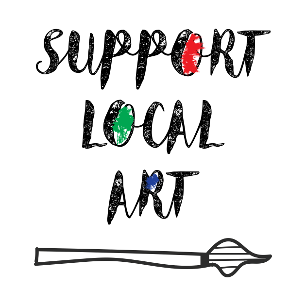 Support Local Art Shirt - Art - T-Shirt | TeePublic