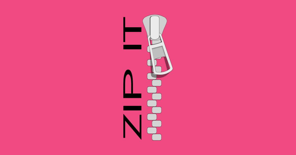 Zip It Zipper - Shut Up - T-Shirt | TeePublic