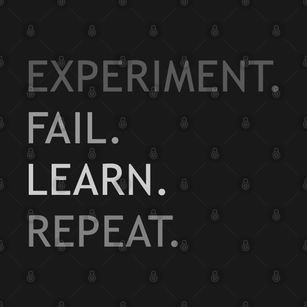 experiment, fail, learn, repeat. - Experiment - T-Shirt | TeePublic