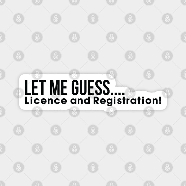 Let me guess License and registration - Jdm - Magnet | TeePublic