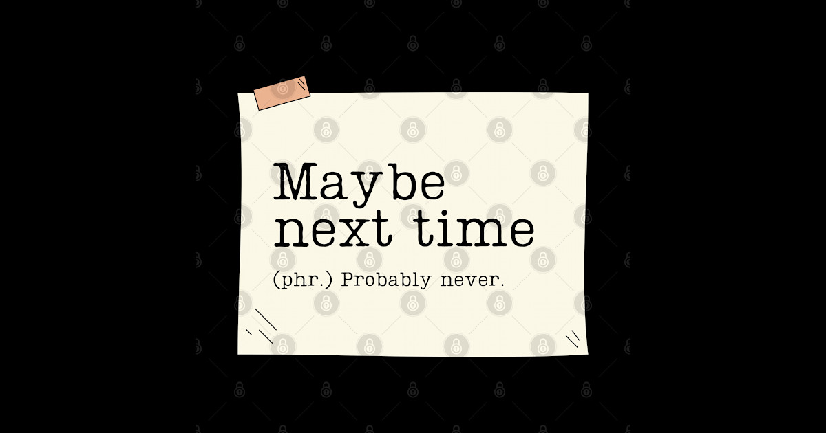 Maybe next time - Probably never - Funny Description - Funny - Sticker ...