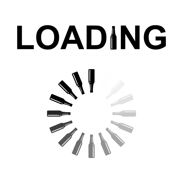 loading please wait - Alcohol - T-Shirt | TeePublic