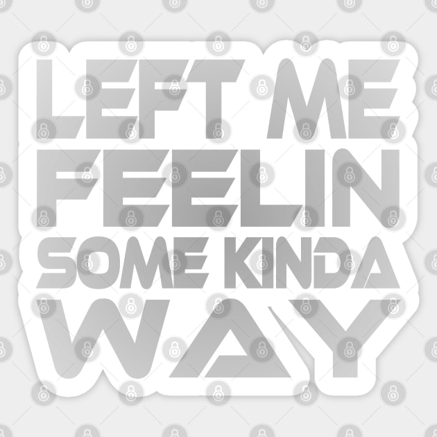 Left me Feelin Some Kinda Way Idium Series - Idiomatic - Sticker ...